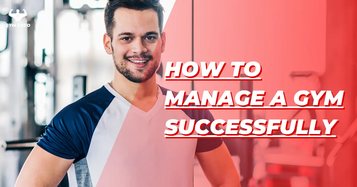 How To Manage A Gym Successfully Tips And Suggesions